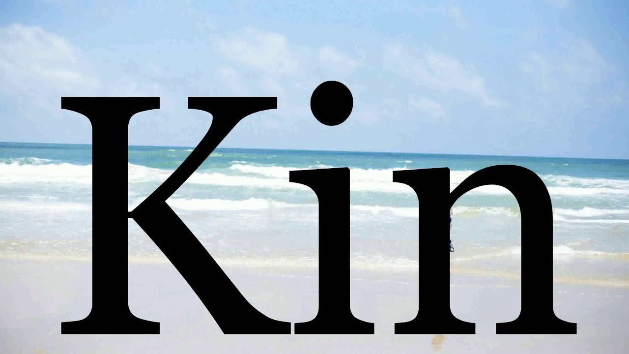 How To Pronounce Kin🌈🌈🌈🌈🌈🌈Pronunciation Of Kin - YouTube