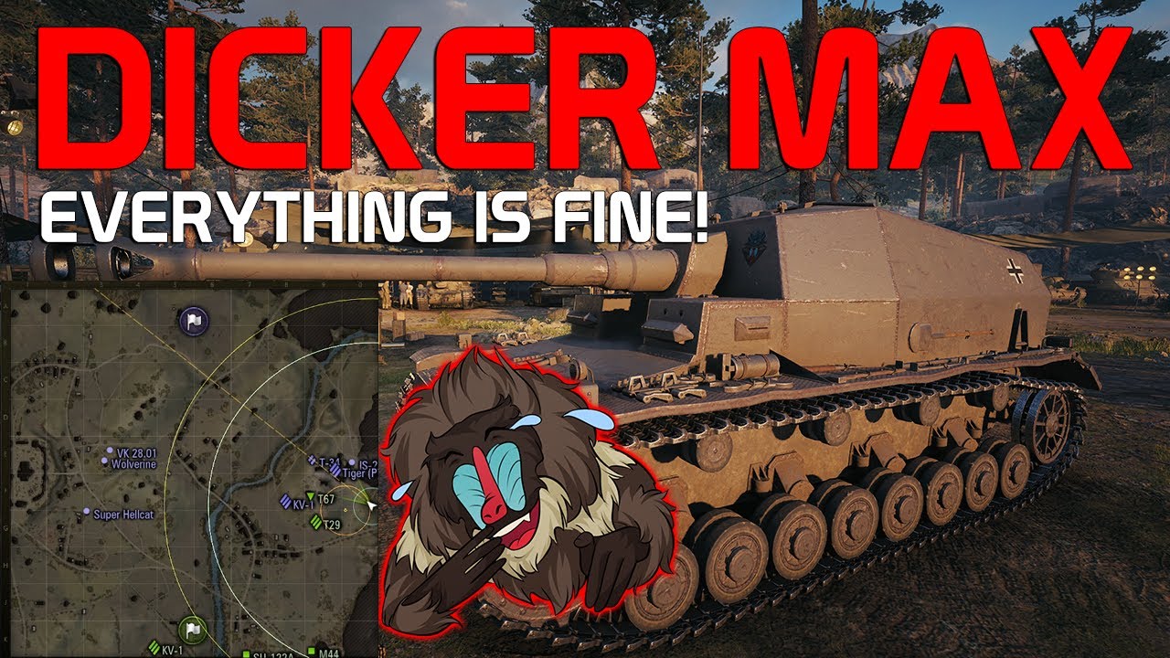 Dicker max: Everything is fine! | World of Tanks - YouTube