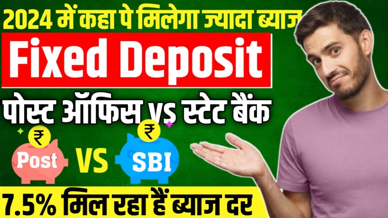Fixed Deposit Interest Rate 2024 | Post Office FD VS SBI FD Interest ...