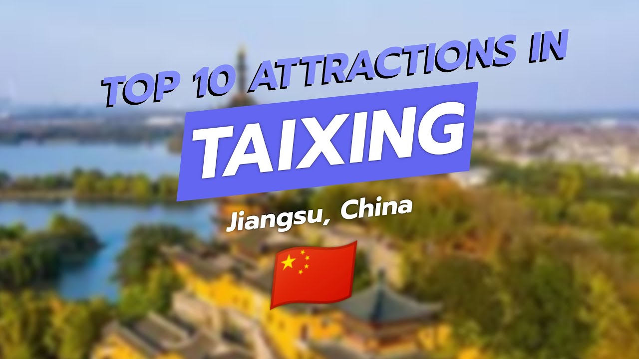 Top 10 Attractions in Taixing, Jiangsu China 🇨🇳🏙️ - YouTube
