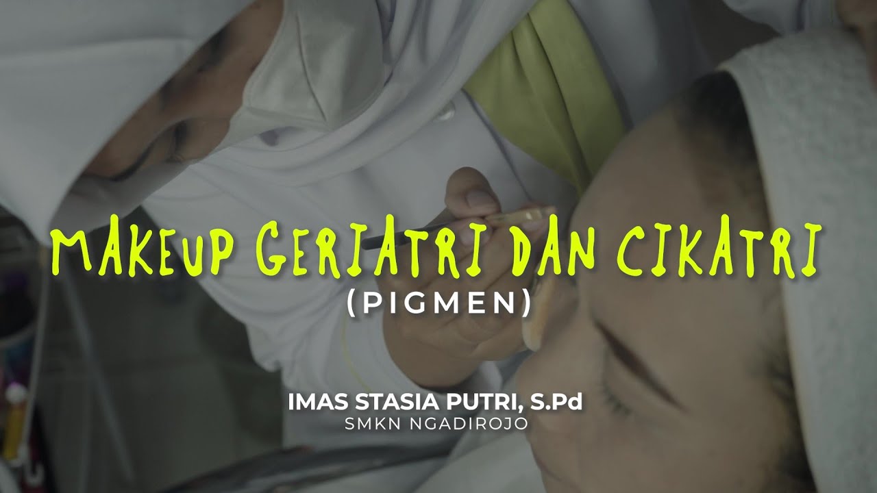 MAKEUP GERIATRI DAN CIKATRI_IMAS STASIA PUTRI_SMKN NGADIROJO - YouTube