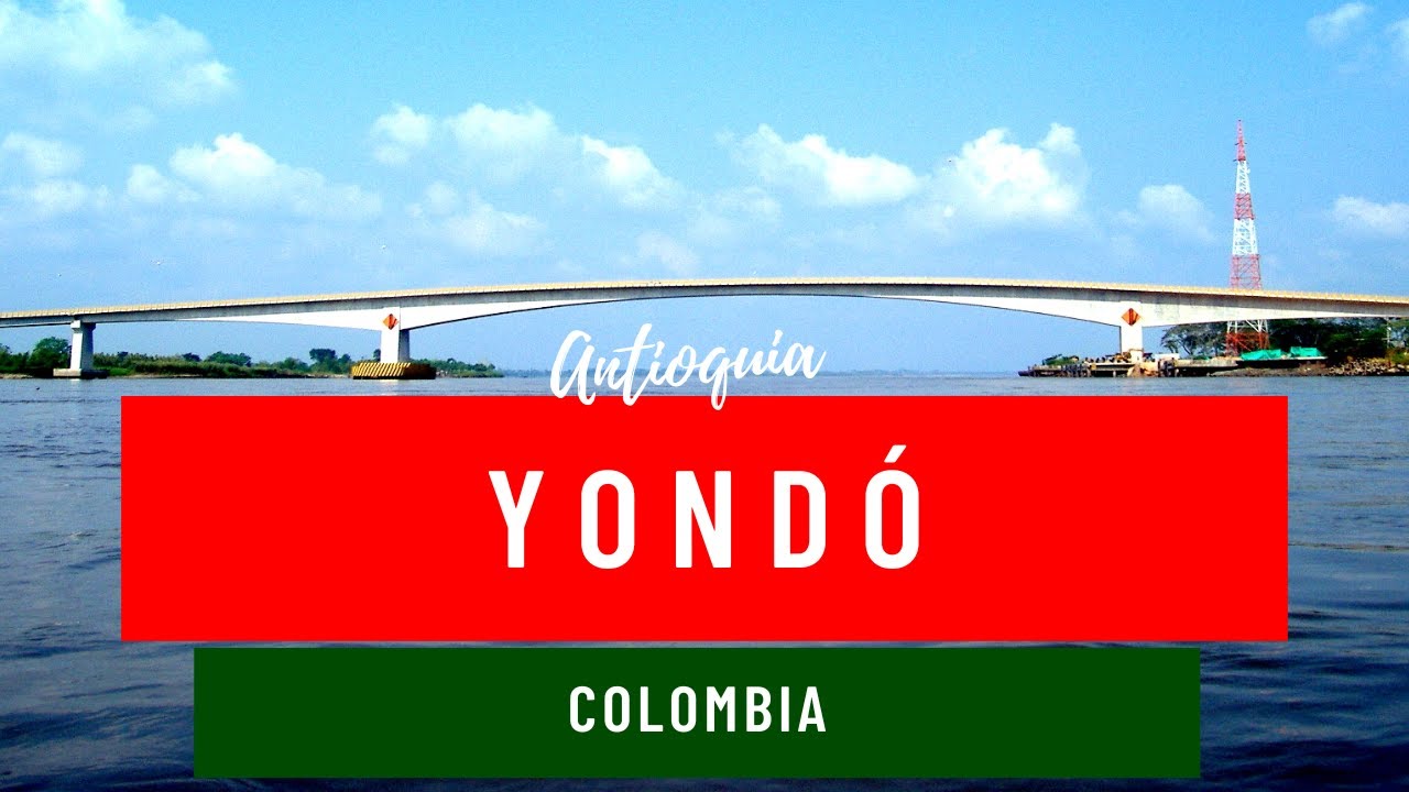 Yondó Antioquia 🇨🇴 - YouTube