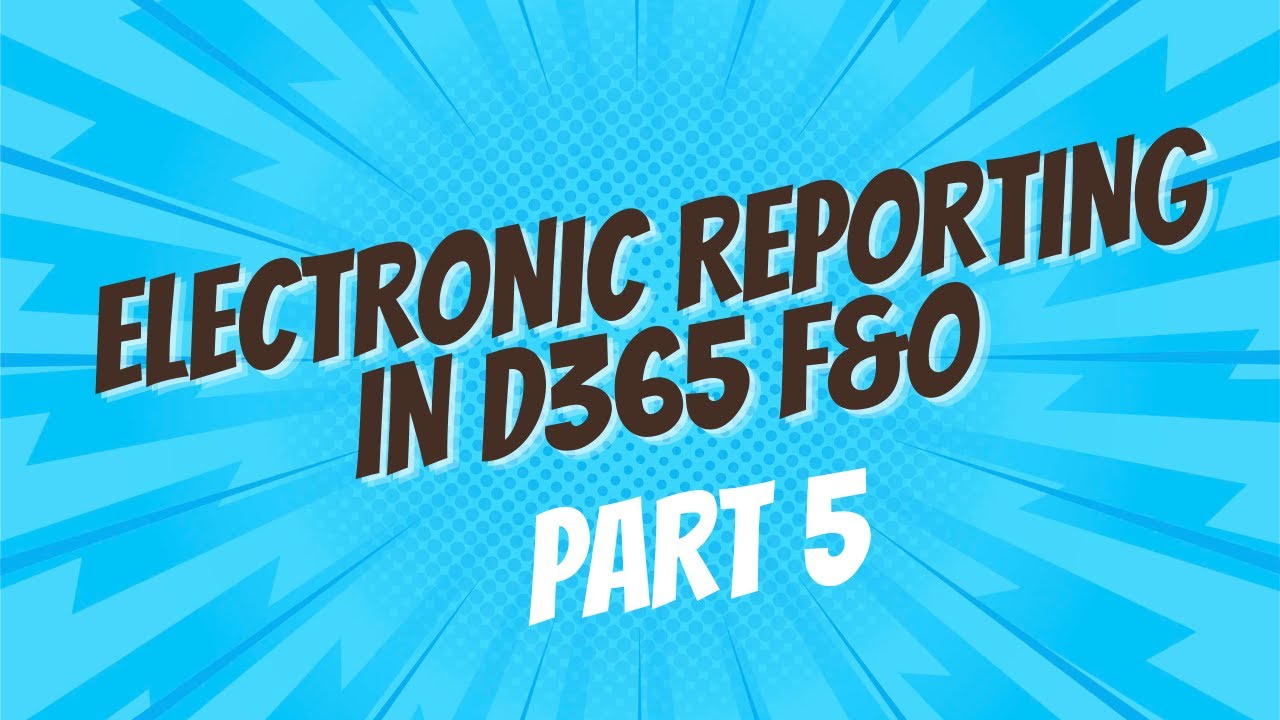 Part 5-ELECTRONIC REPORTING IN D365 F&O - YouTube