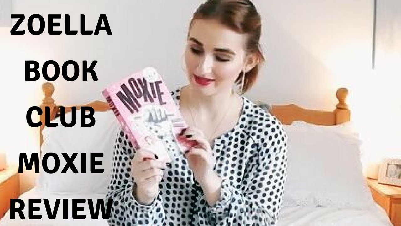 ZOELLA BOOK CLUB: MOXIE REVIEW - YouTube