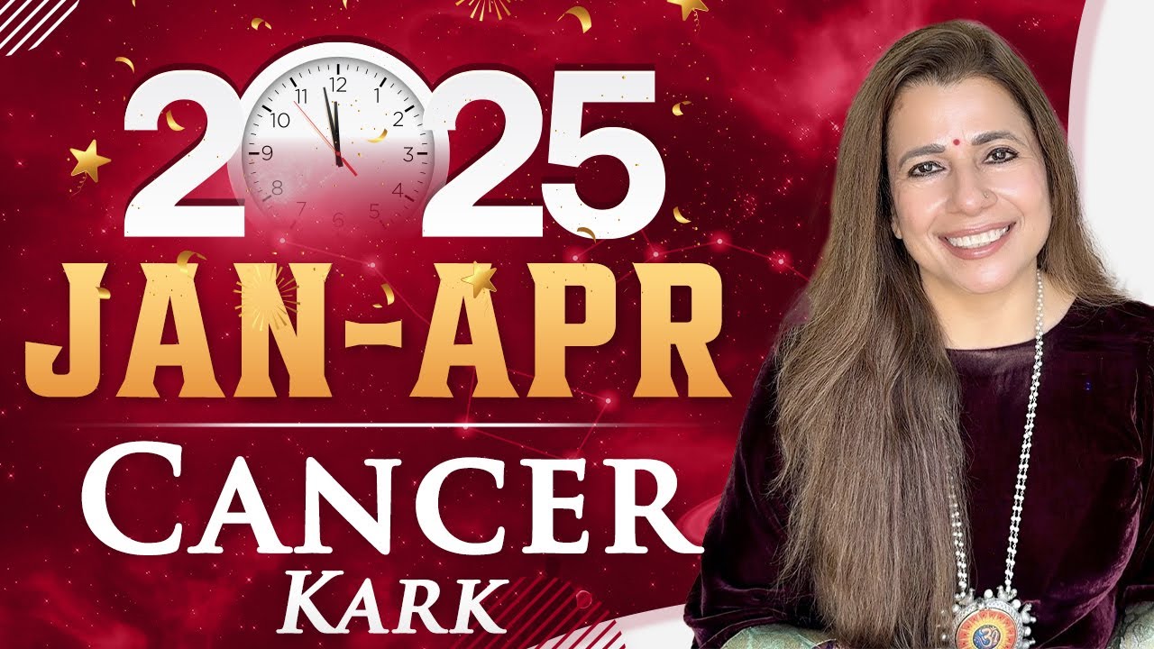♋ 2025 Jan - Apr Cancer (Kark) Horoscope | कर्क राशि जनवरी - अप्रैल ...