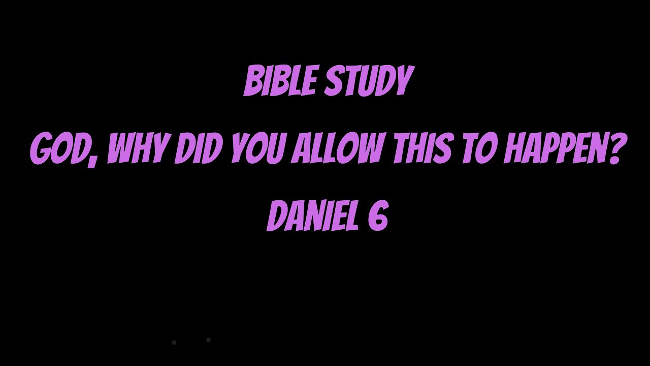 Bible Study: God, Why Did You Allow This To Happen? - YouTube