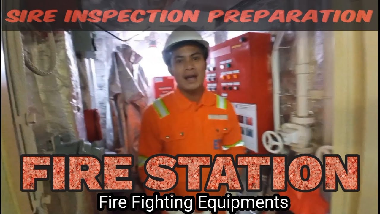SHIPS' FIRE STATION AND FIRE FIGHTING EQUIPMENTS| SIRE INSPECTION ...
