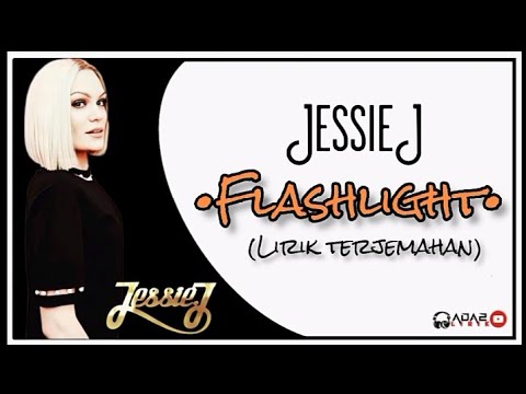 Jessie j - Flashlight (Lirik Terjemahan) - YouTube