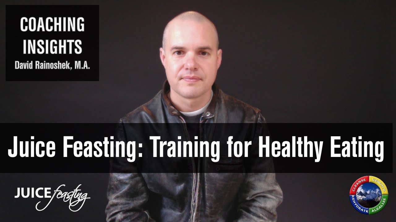 Juice Feasting: Training for Healthy Eating - YouTube