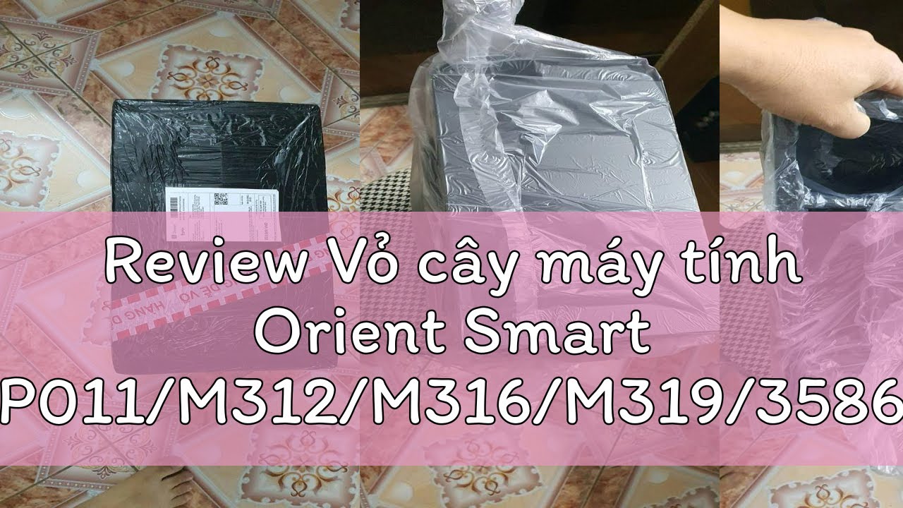 Review Vỏ cây máy tính Orient Smart P011/M312/M316/M319/3586G5 - YouTube