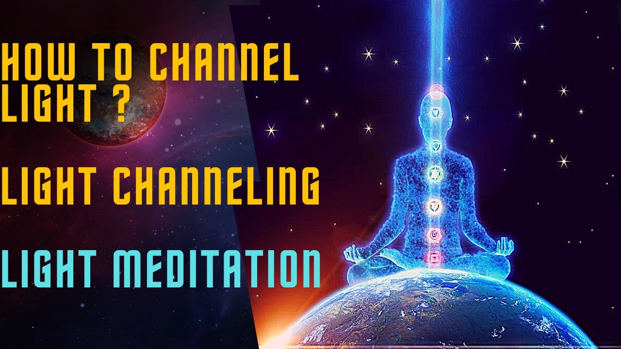 LIGHT CHANNELING / LIGHT MEDITATION /TECHNIQUE [ENGLISH] - YouTube