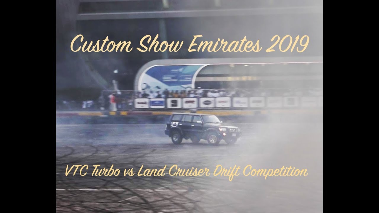 Custom Show Emirates 2019 | 4x4 Drift | VTC Turbo Land Cruiser Drift ...