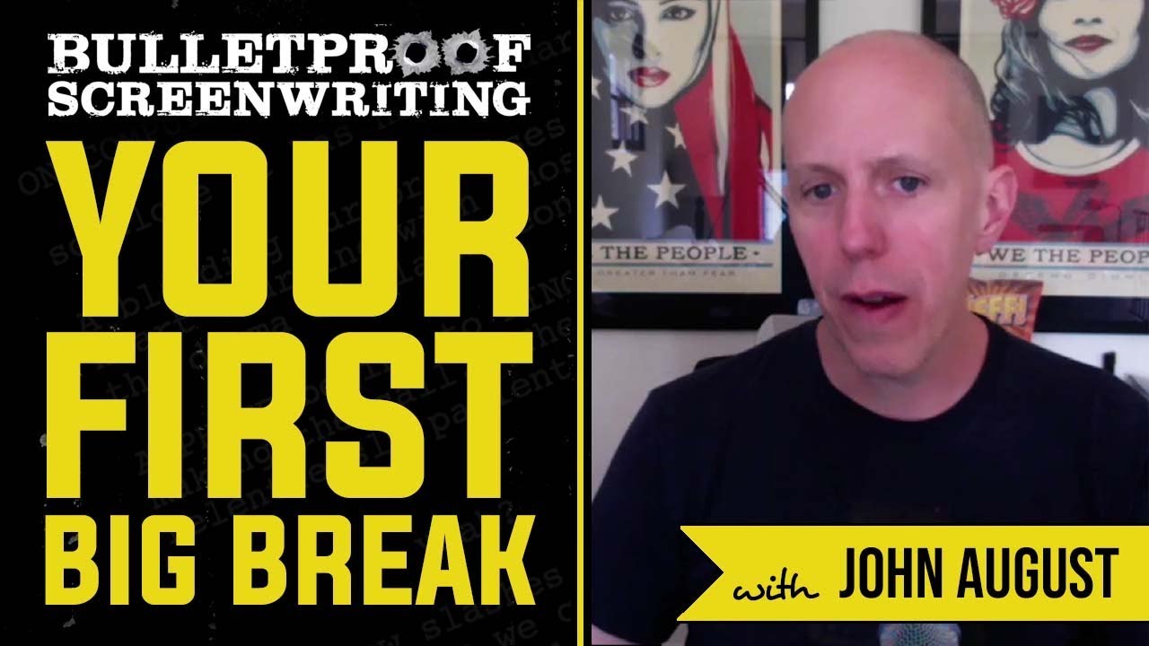 Your First Big Break with John August // Bulletproof Screenwriting ...
