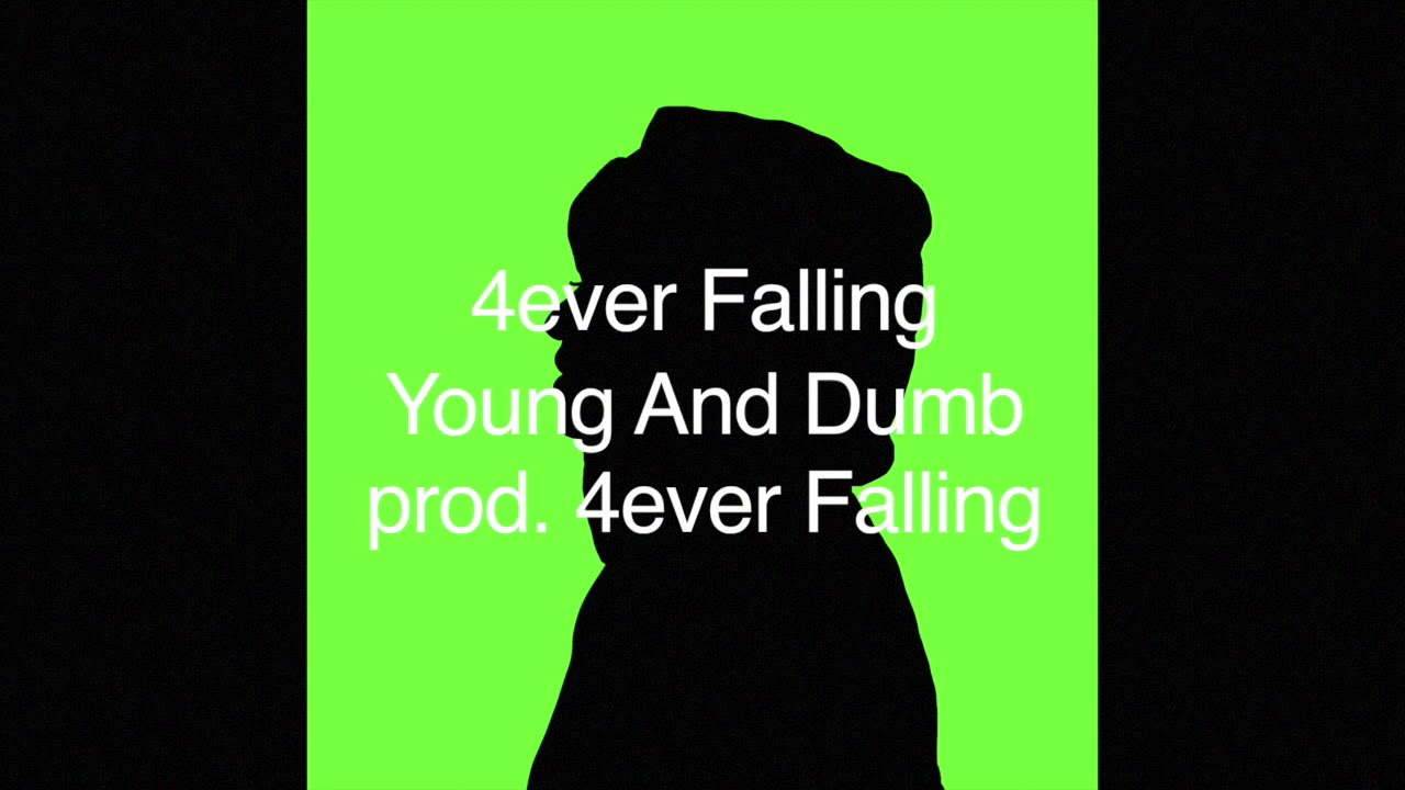 4ever Falling - Young And Dumb (prod. 4ever Falling) - YouTube Music