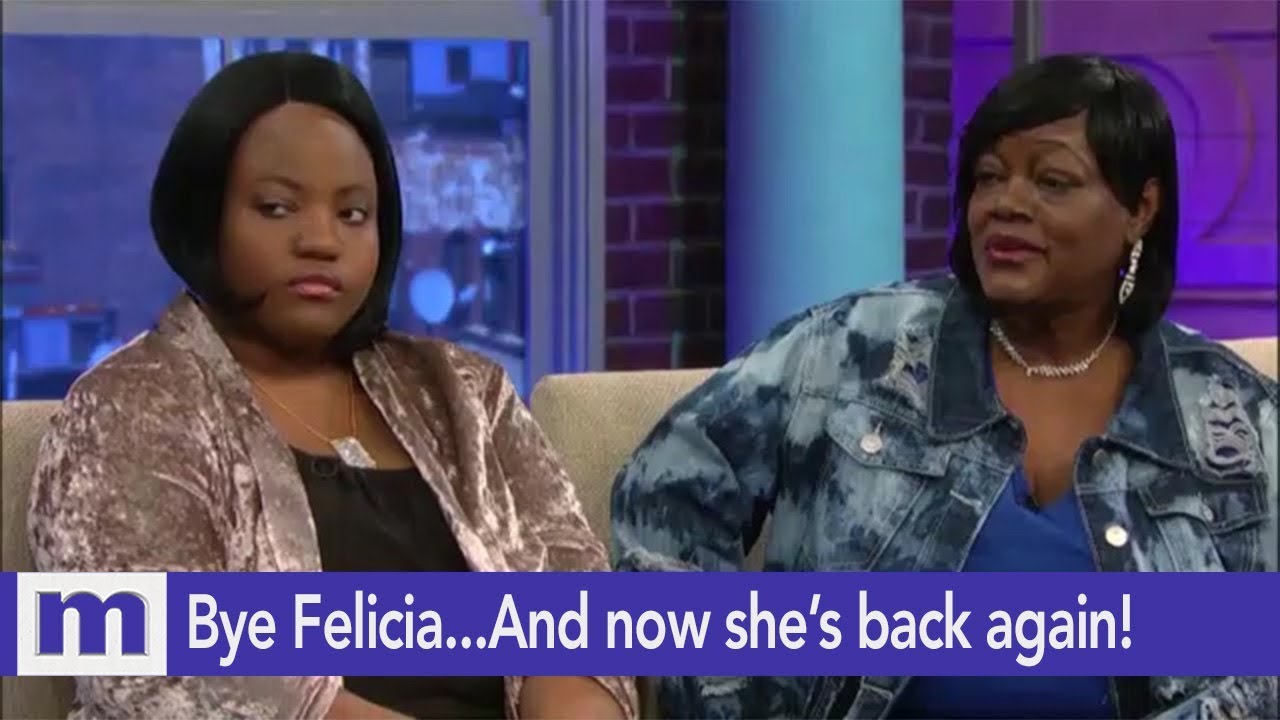 Bye Felicia...And now she's back again! | The Maury Show - YouTube