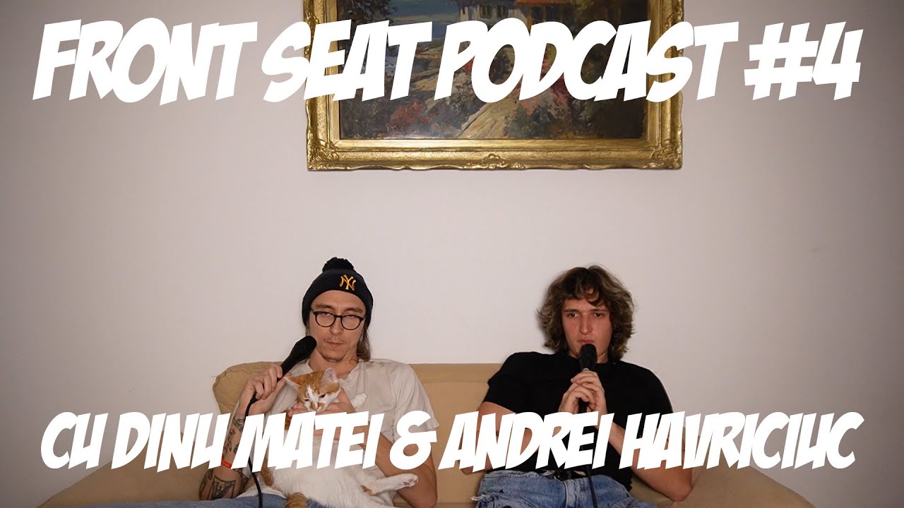 #4. Securistu drecu - Front Seat Podcast cu Dinu Matei și Andrei Havriciuc - YouTube