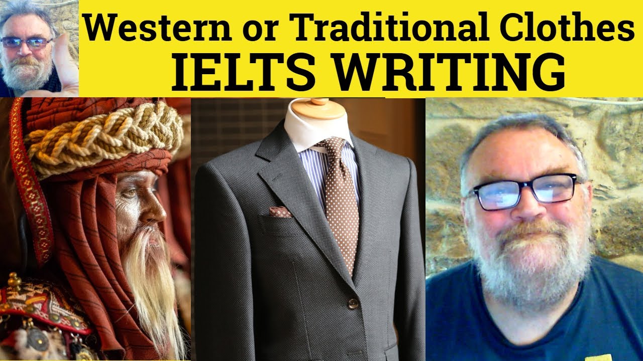 😎 IELTS WRITING - Essay - Western Clothes or Traditional Clothes ...