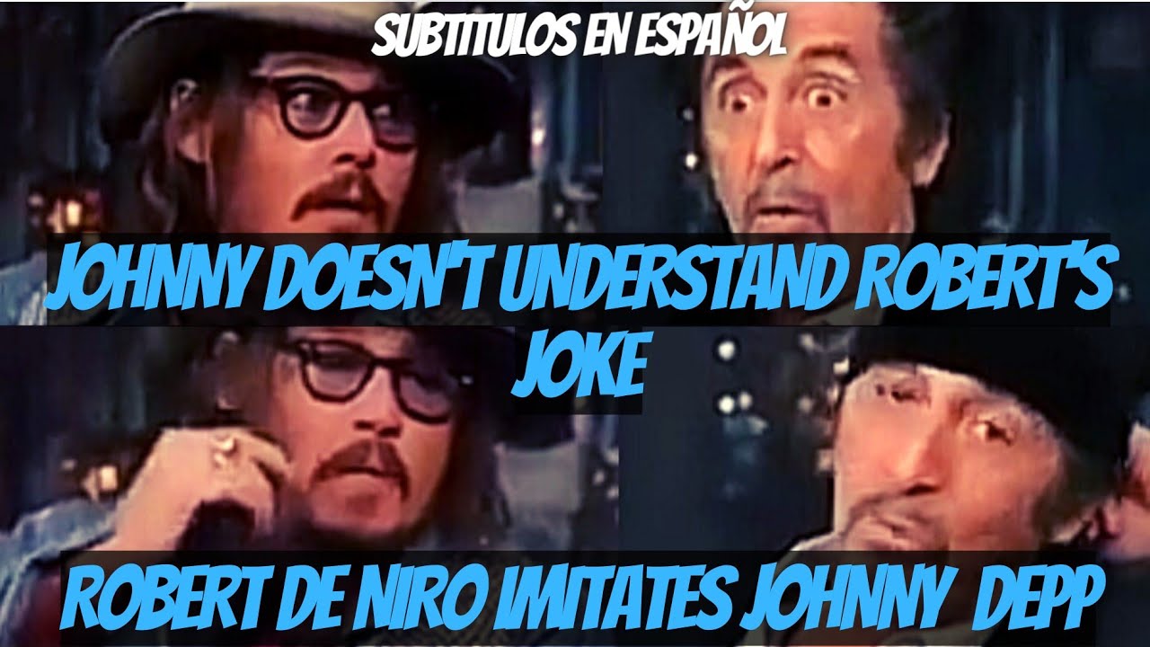 Johnny Depp doesn't understand Robert De Niro's Joke - Robert imitates ...