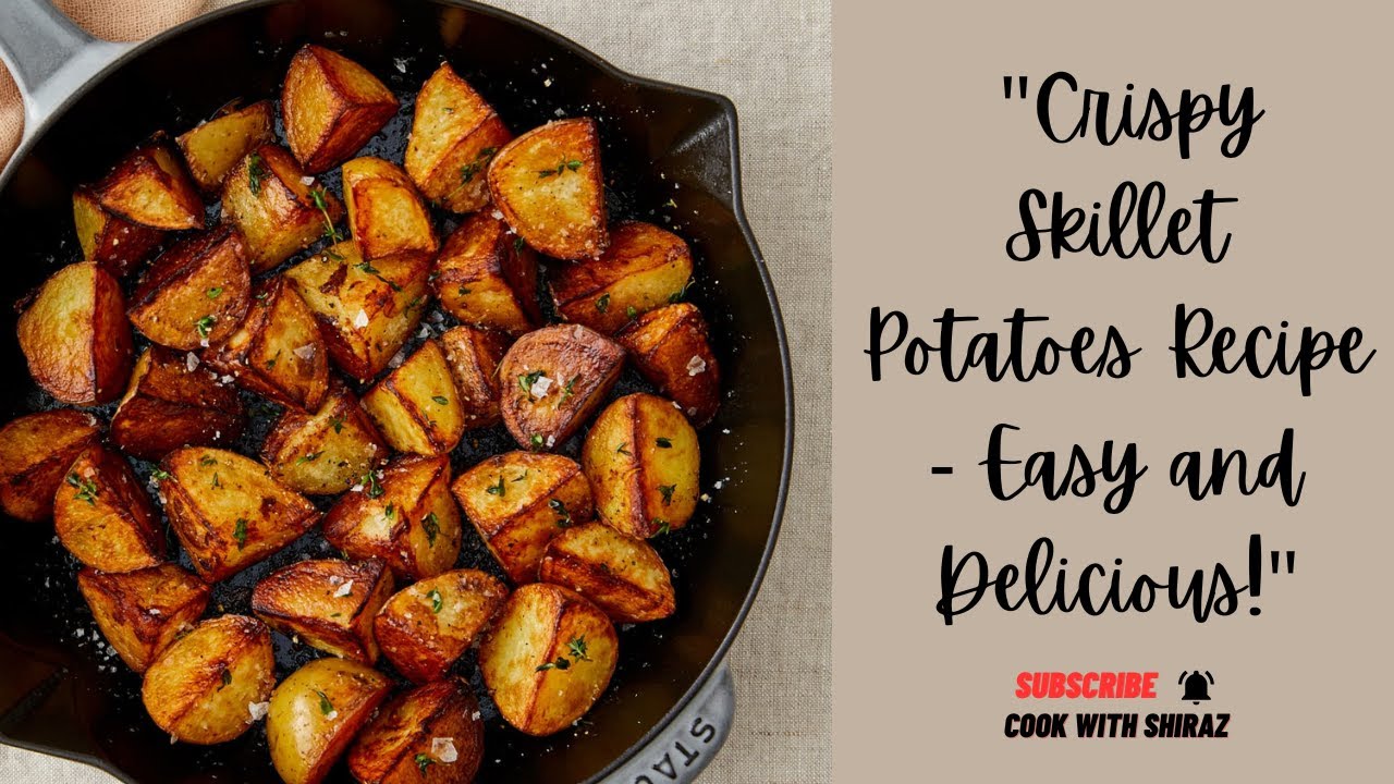 "Crispy Skillet Potatoes Recipe | Easy and Delicious Pan-Fried Potatoes ...