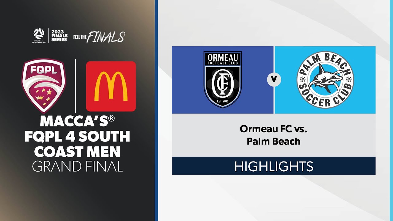 Macca's® FQPL 4 South Coast Men Grand Final - Ormeau FC vs. Palm Beach ...