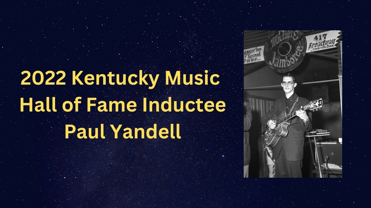 Paul Yandell Video Bio for Kentucky Music Hall of Fame Induction 2022 ...