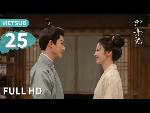 VIETSUB | Liễu Chu Ký - Tập 25 | Trương Vãn Ý, Vương Sở Nhiên | Ổ Mọt Phim