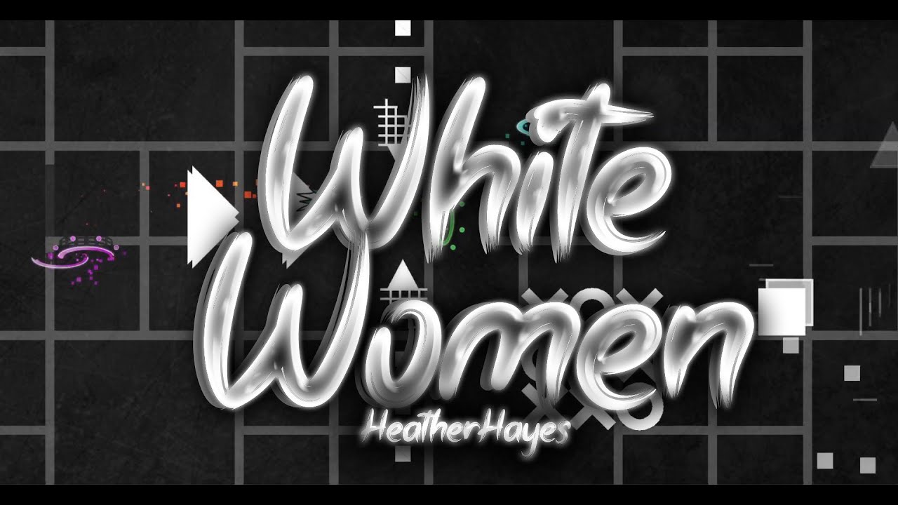 Geometry Dash - "White Women" (White Demon) [100%] by HeatherHayes ...
