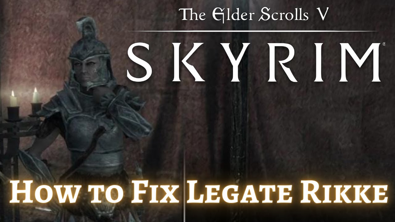 The Elder Scrolls V: Skyrim (PS3/PS4/PS5) - How to Fix Legate Rikke Bug ...