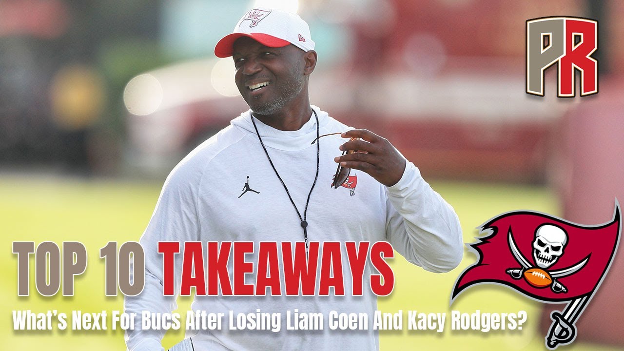 Top 10 Takeaways: What's Next For Bucs After Losing Liam Coen And Kacy ...