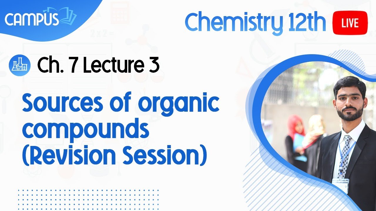 12th Chemistry Live Lecture 3, Ch 7, Sources of organic compounds ...