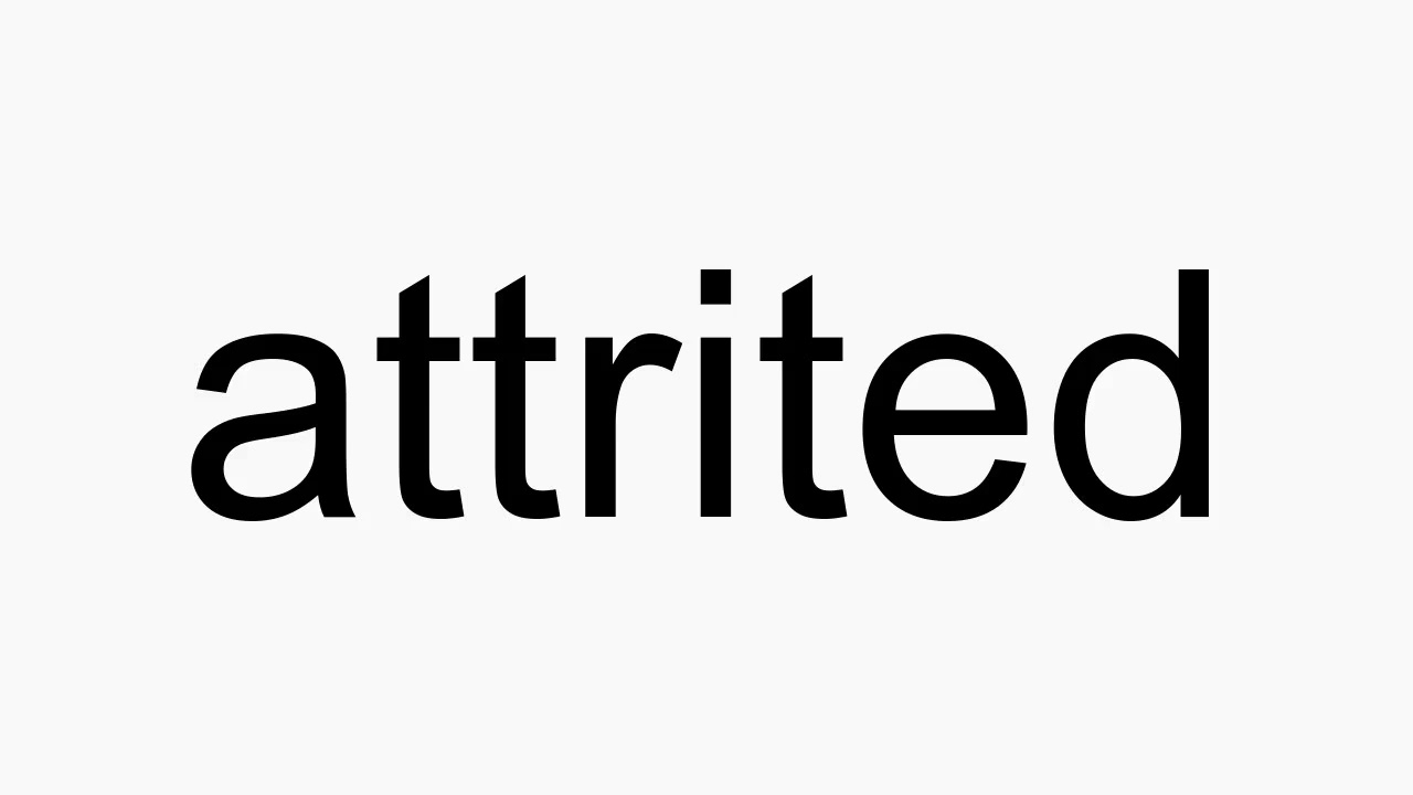 How to pronounce attrited - YouTube