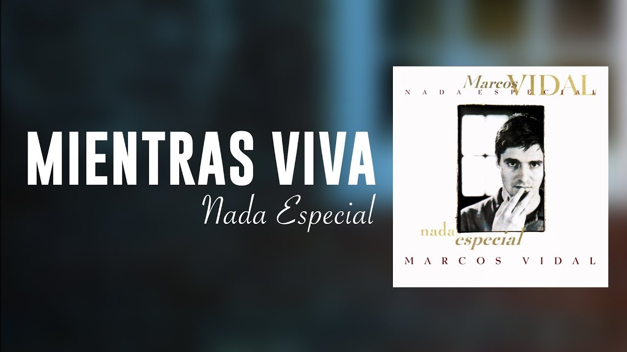 Marcos Vidal - Mientras Viva - Nada Especial - YouTube