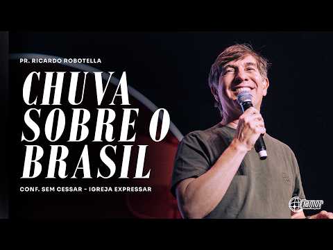 Chuva sobre o Brasil - Pr. Ricardo Robortella - Conferência Sem Cessar (Ig. Expressar)