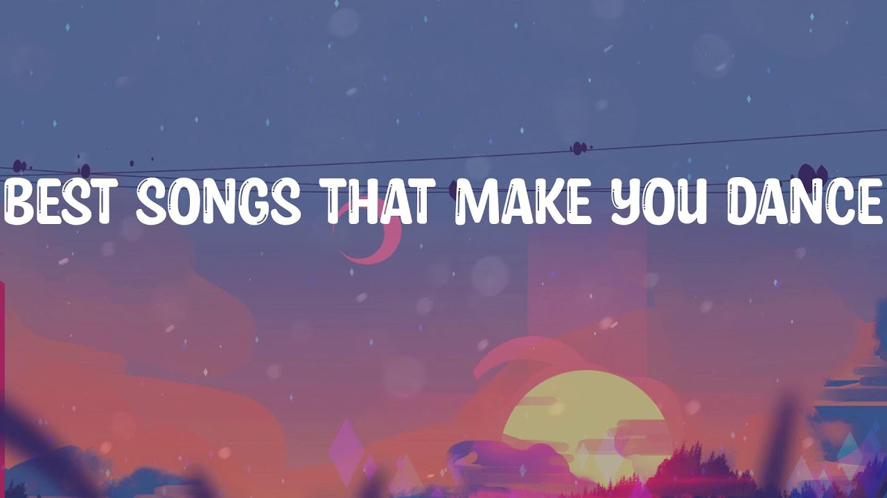 Best songs that make you dance ~ Songs to play in the party - YouTube