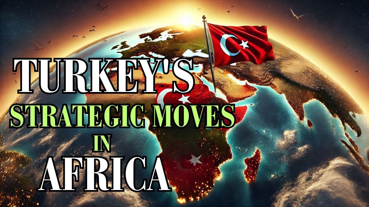 Turkey's Strategic Moves in Africa | Turkey in Africa #africa #turkey # ...