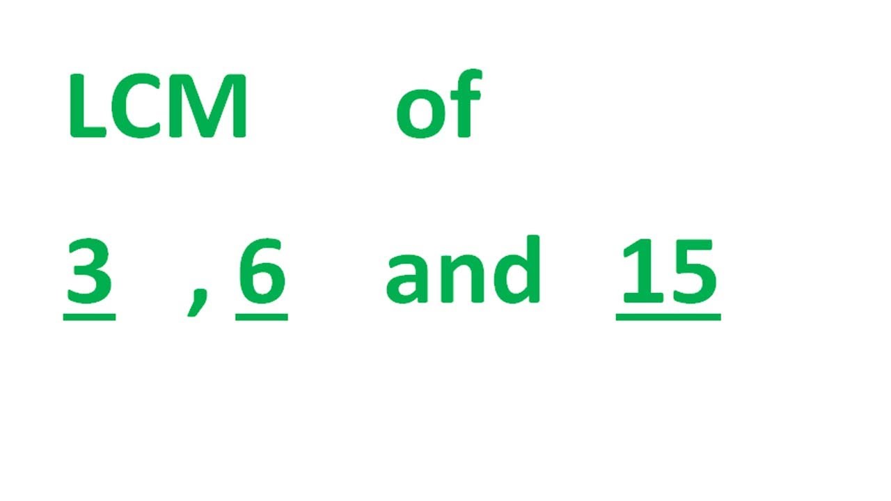 LCM of 3 , 6 and 15 - YouTube