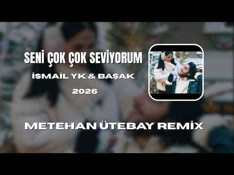 İsmail YK ft  Başak - Seni Çok Çok Seviyorum (Metehan Ütebay Remix)