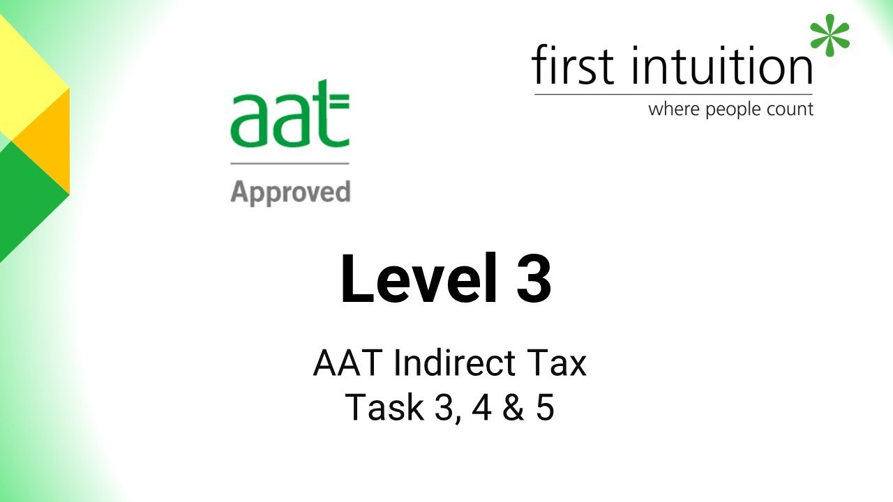 AAT Level 3 Indirect Tax Revision Class Task 3, 4 & 5 - YouTube