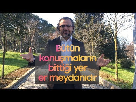 Bütün konuşmaların bittiği yer er meydanıdır