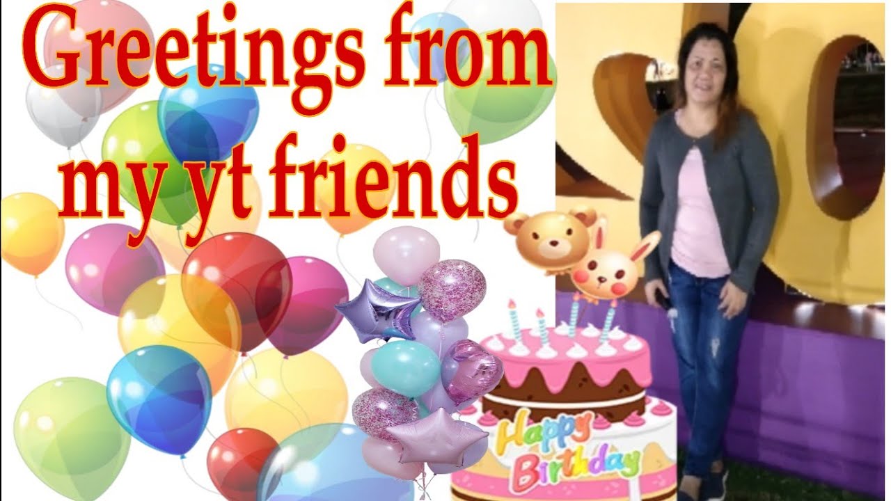 BIRTHDAY GREETINGS FROM MY YT FRIENDS/BIRTHDAY@olivasusvilla - YouTube