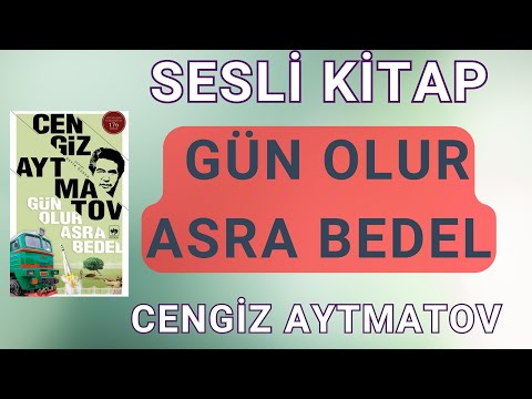 GÜN OLUR ASRA BEDEL | SESLİ KİTAP ÖZETİ | CENGİZ AYTMATOV (HD)