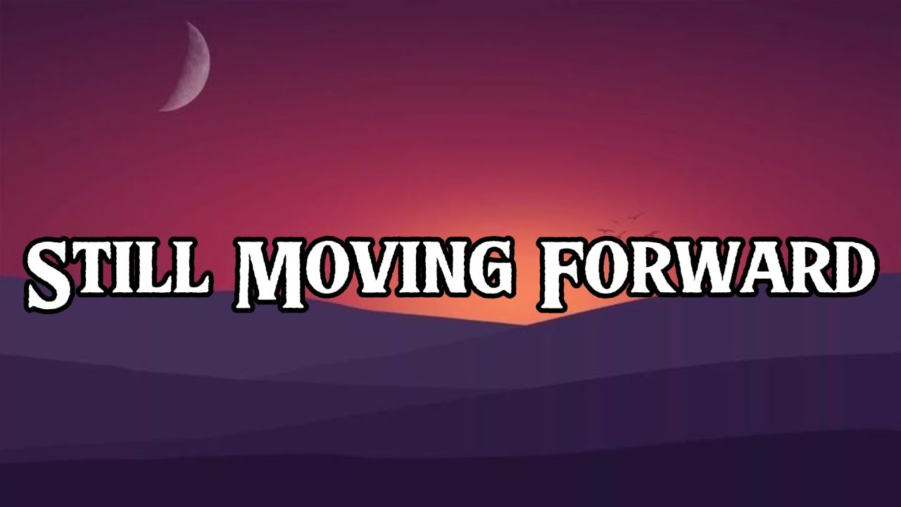 Still Moving Forward || Lyrics || MT - YouTube