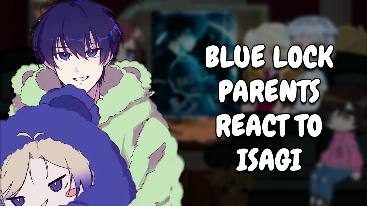 Blue Lock Parents React To Isagi // Gacha Club - YouTube