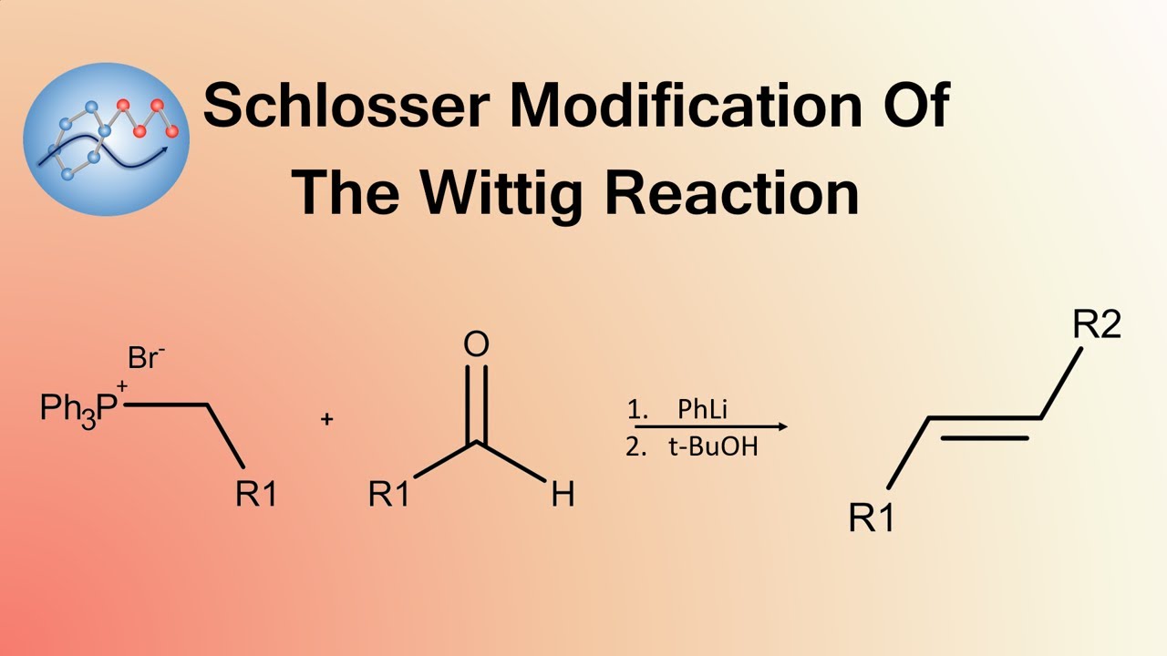 Schlosser Modification Of The Wittig Reaction | Organic Chemistry - YouTube