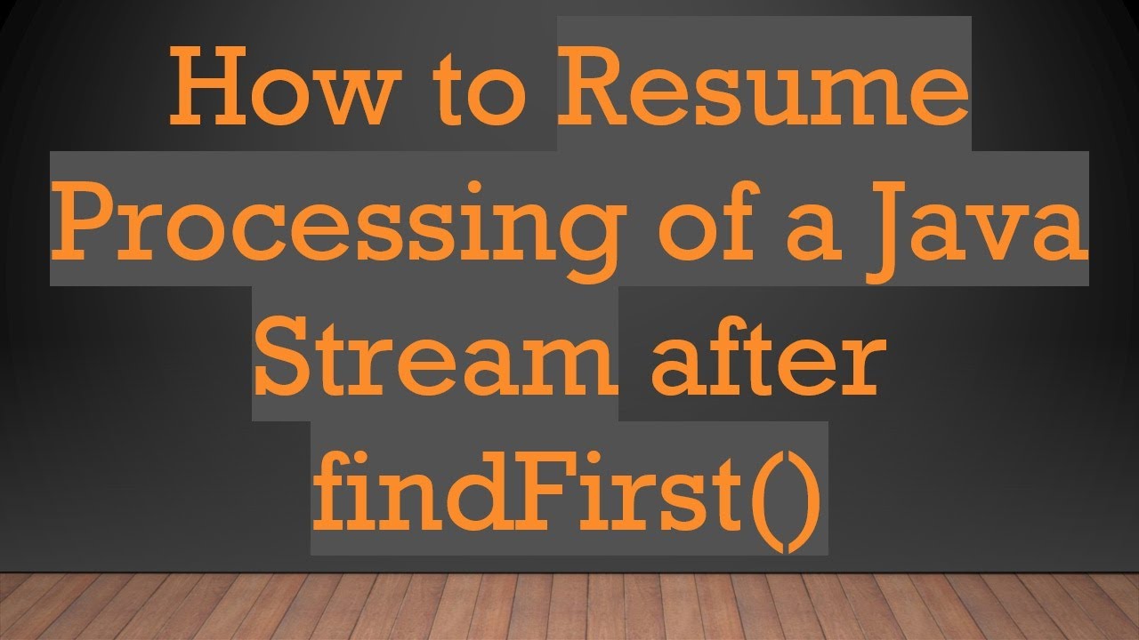 How to Resume Processing of a Java Stream after findFirst() - YouTube
