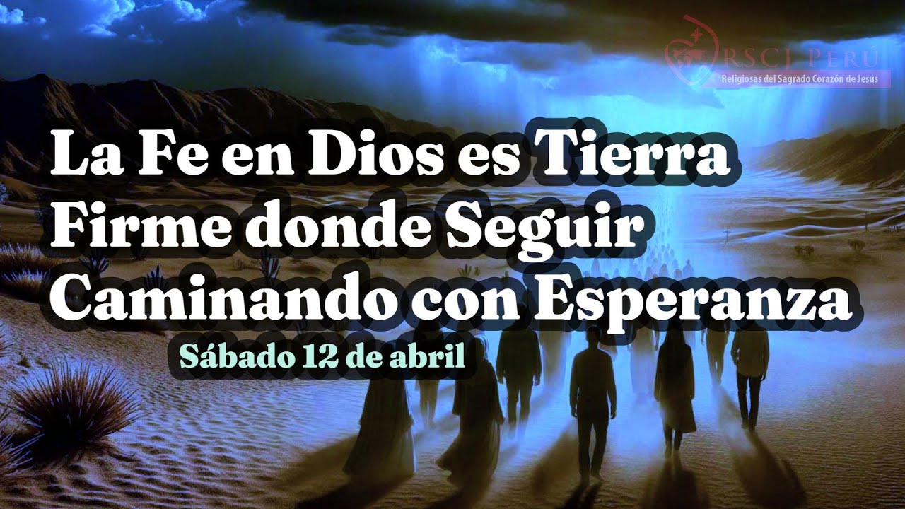LA FE EN DIOS ES TIERRA FIRME DONDE SEGUIR CAMINANDO CON ESPERANZA - 12 ...