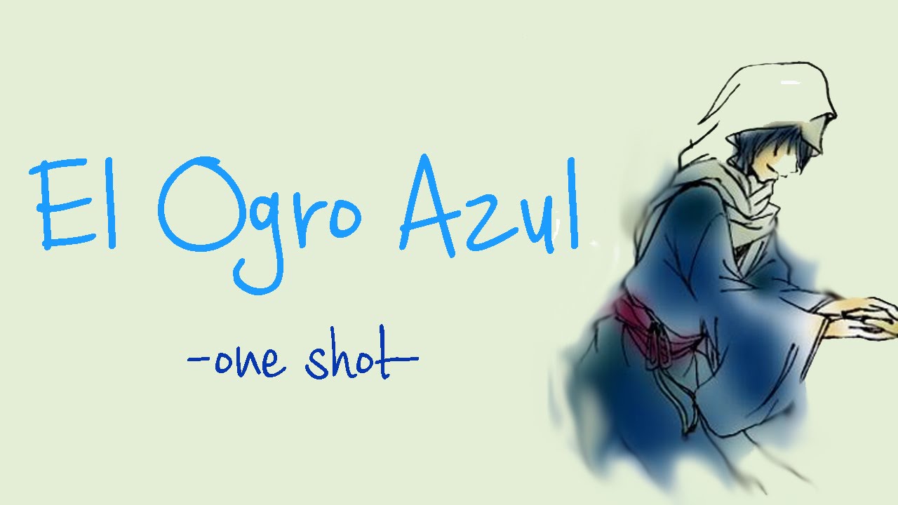 -Oneshot- El ogro azul "Déjame cantar una canción" - YouTube