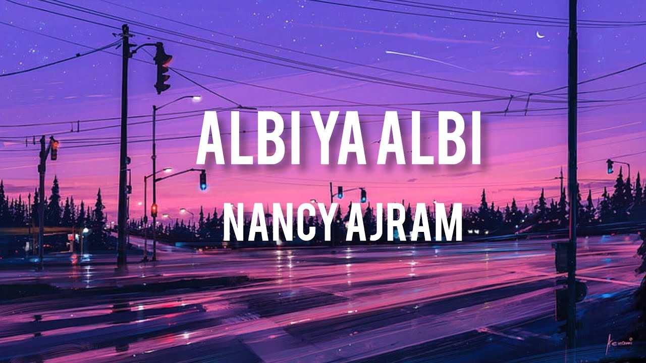 Albi Ya Albi [Lirik Video] NANCY AJRAM - YouTube