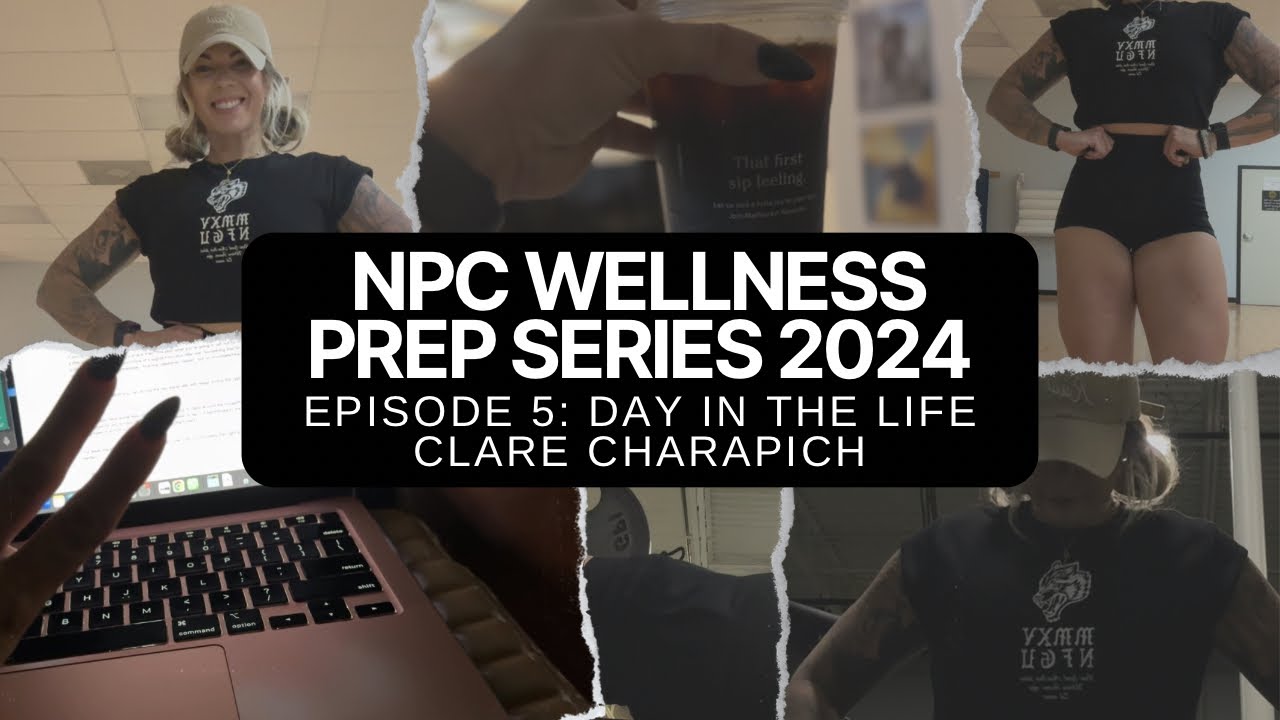 NPC Wellness Prep Series 2024: Episode 5: Day In The Life - YouTube
