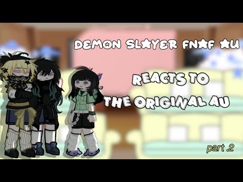 [2/4] Demon slayer Fnaf au reacts to the Original au !! // fnaf x kny ...
